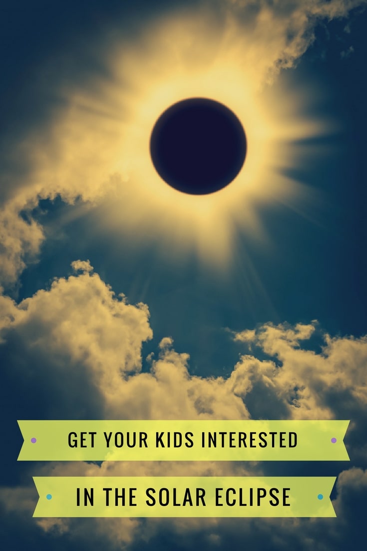 5 Ways to Get Your Kids Interested in the Solar Eclipse - Pretty ...