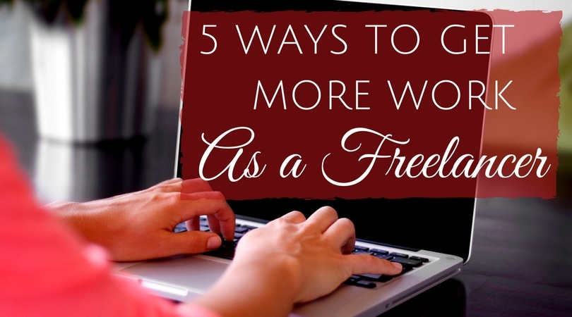 5 Ways to Get More Work as a Freelancer - Pretty Extraordinary